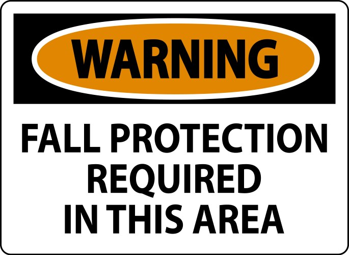 Warning sign fall protection required in this area