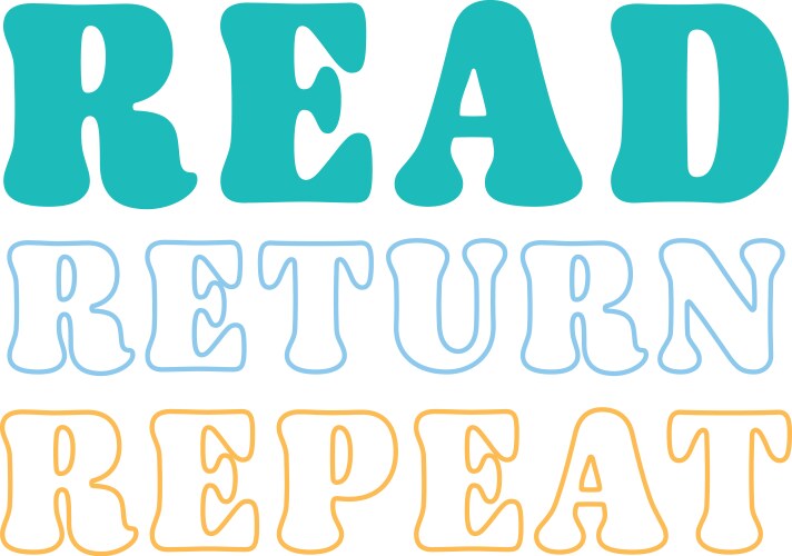 Read return repeat Royalty Free Vector Image - VectorStock