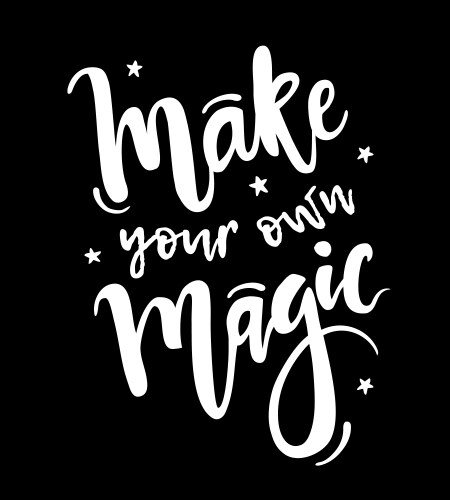 Make Your Own Magic Quote Royalty Free Vector Image