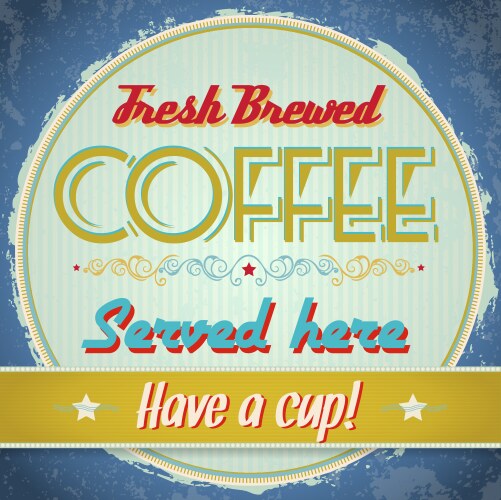 Vintage fresh brewed coffee sign Royalty Free Vector Image