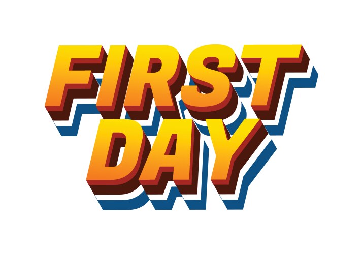 First day text effect in 3d style with modern Vector Image