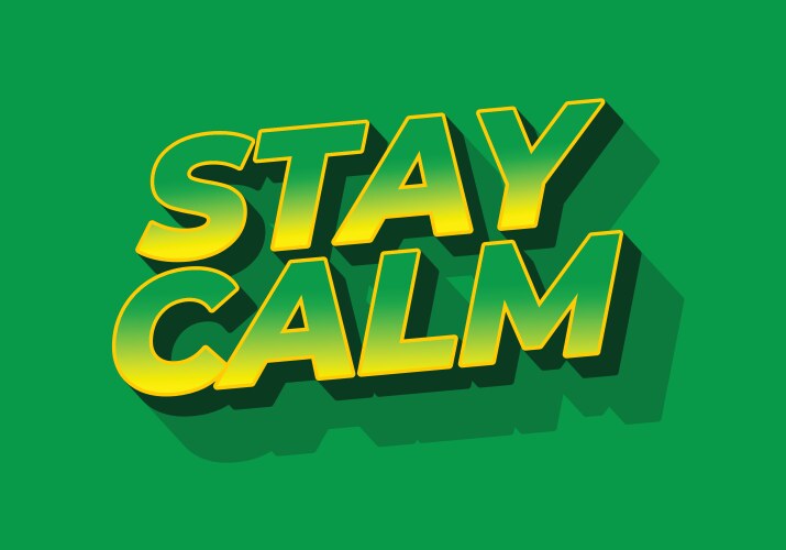Stay calm text effect in 3d style with good colors