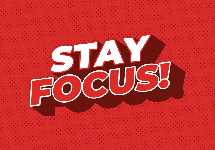 Stay focus text effect in 3d style with good Vector Image