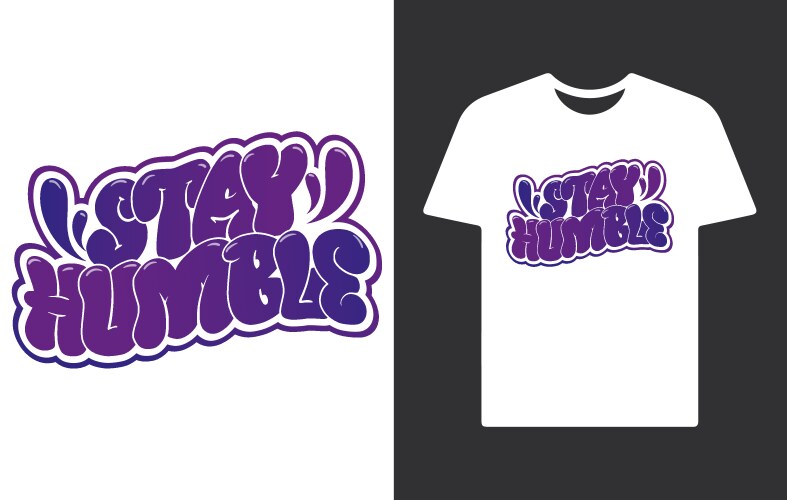 Stay humble graffiti typography art design Vector Image