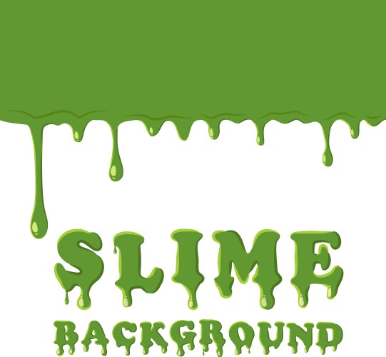Blots and drips slime background toxic mucus Vector Image
