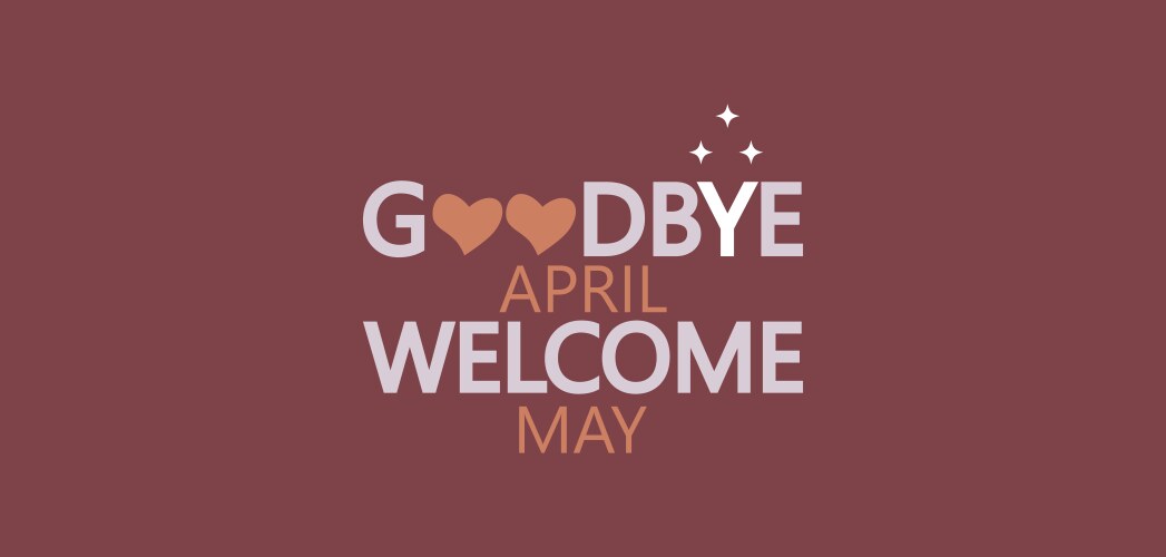 Goodbye april welcome may Royalty Free Vector Image