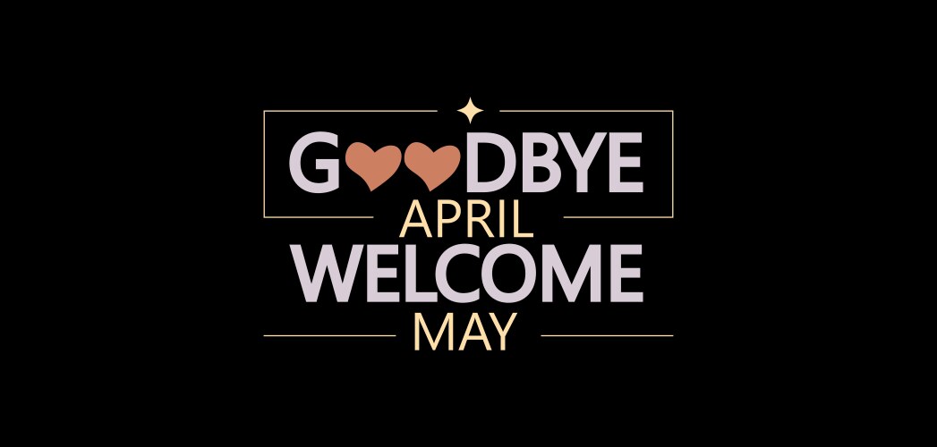 Goodbye april welcome may Royalty Free Vector Image