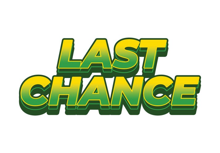 Last chance text effect in 3d style with good Vector Image