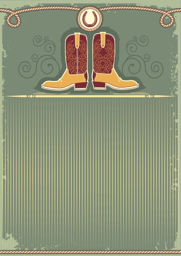 Cowboy vintage poster background with boot Vector Image