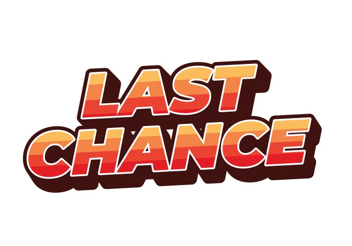 Last chance text effect in 3d style with good Vector Image