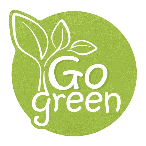 Go green motivational slogan - eco message Vector Image