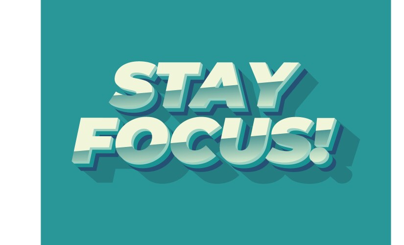 Stay focus text effect in 3d style with good Vector Image