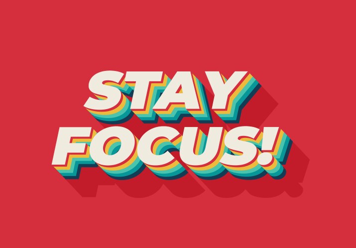 Stay focus text effect in 3d style with good Vector Image