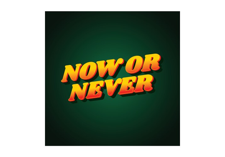 Now or never text effect in 3d look with eye Vector Image