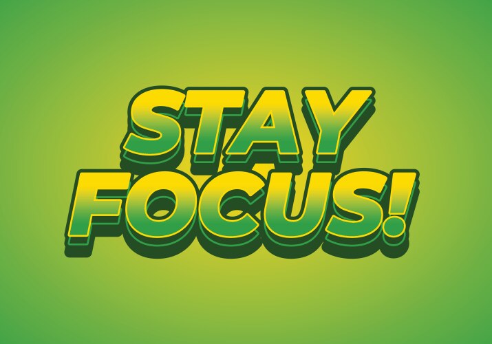 Stay focus text effect in 3d style with good Vector Image