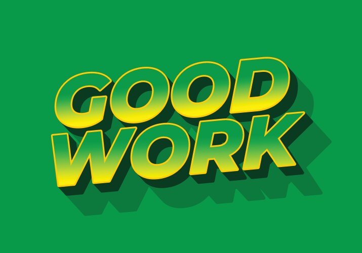 Good work text effect in 3d style with colors Vector Image