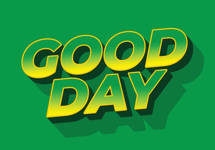 Good day text effect in 3d style with colors Vector Image