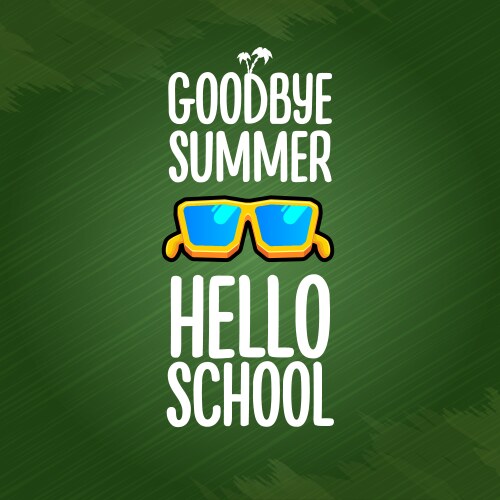 Goodbye summer hello school concept Royalty Free Vector