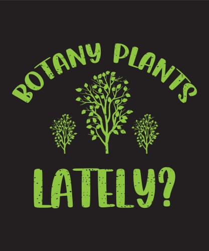 Botany plants lately typbotanist hiking team we Vector Image