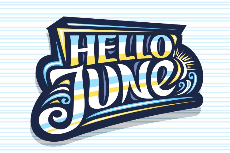 Hello june lettering Royalty Free Vector Image