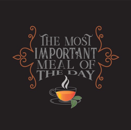 Tea quotes and slogan good for tee the best time Vector Image