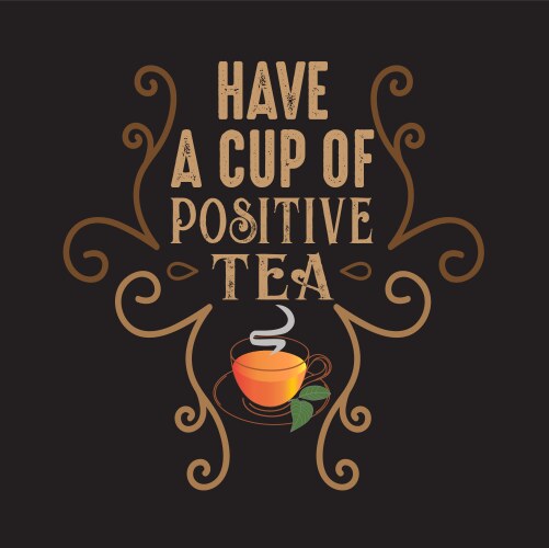 Tea quotes and slogan good for tee the best time Vector Image