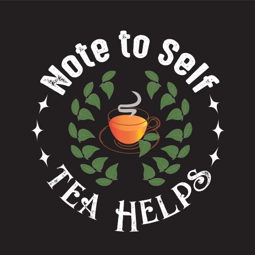 Tea quotes and slogan good for tee the best time Vector Image