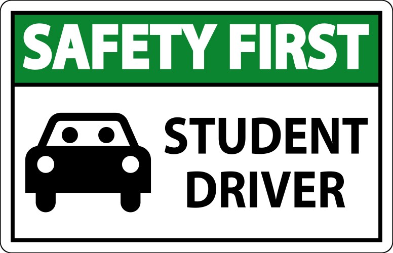 Safety first sign student driver Royalty Free Vector Image