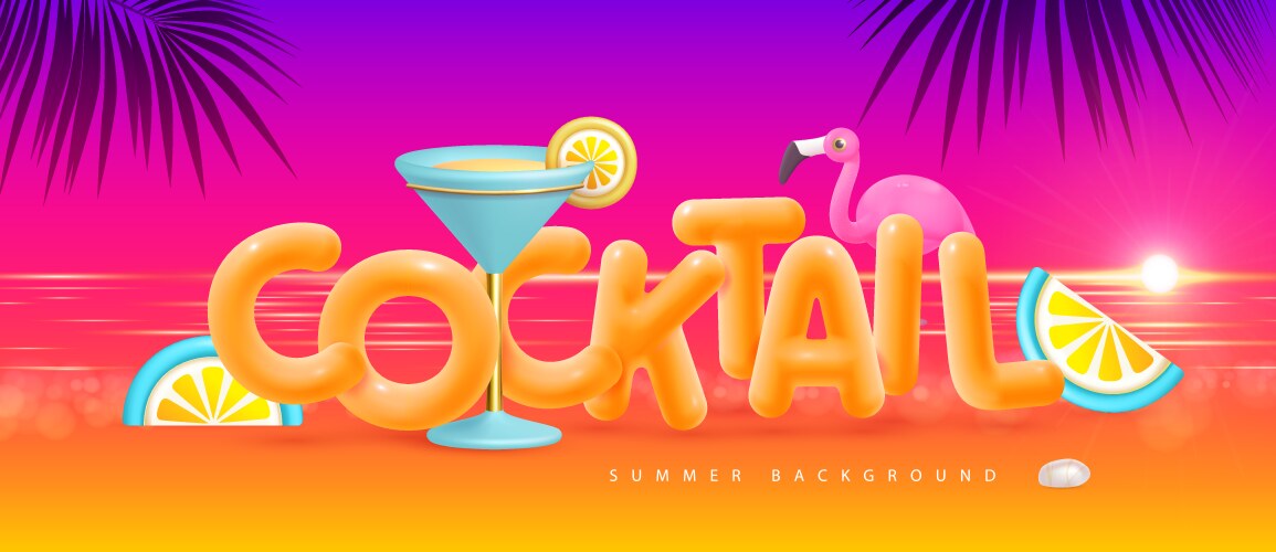 Summer background with 3d cocktail and letters Vector Image