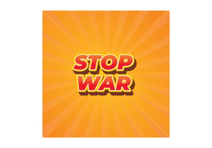 Stop war text effect in 3d look with eye catching Vector Image