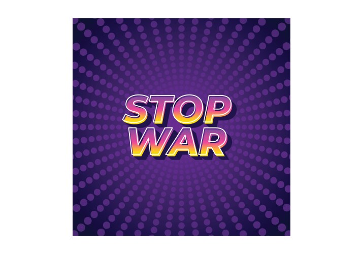 Stop war text effect in 3d look with eye catching Vector Image