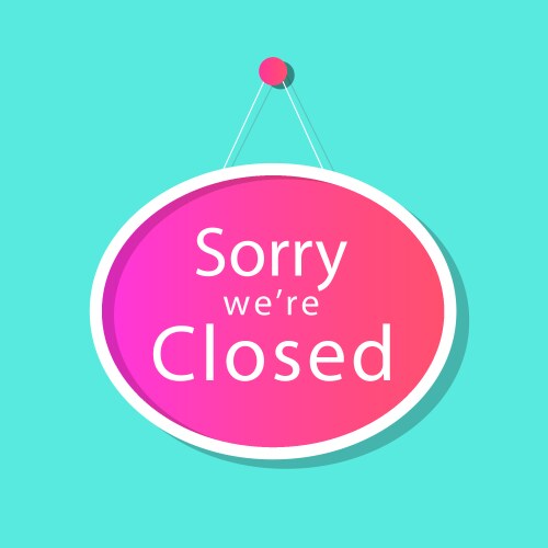 Gradient sorry were closed signboard Royalty Free Vector