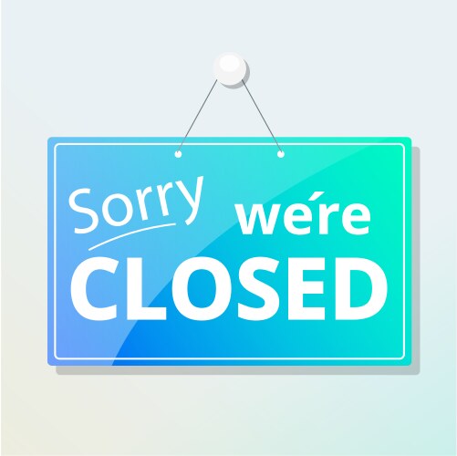 Gradient sorry were closed signboard Royalty Free Vector
