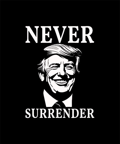 Never surrender trump Royalty Free Vector Image
