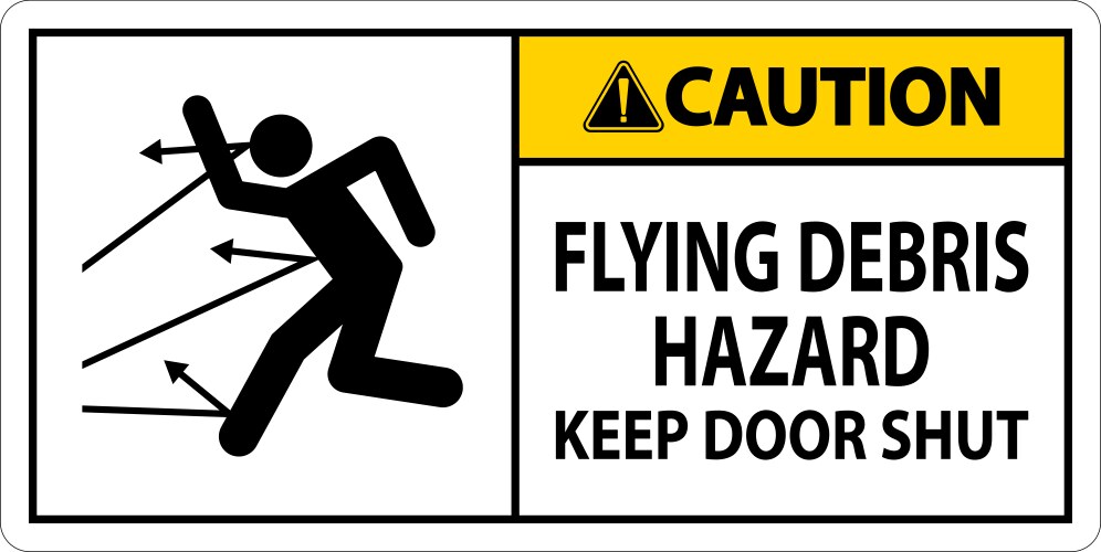 Caution sign flying debris hazard keep door shut Vector Image