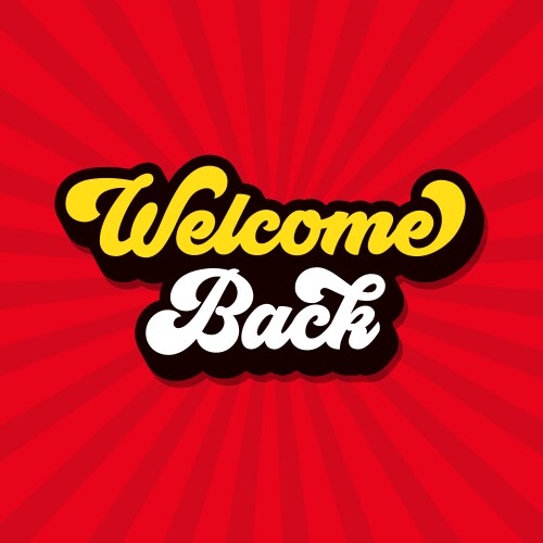 Welcome back Vector Images & Graphics for Commercial Use | VectorStock