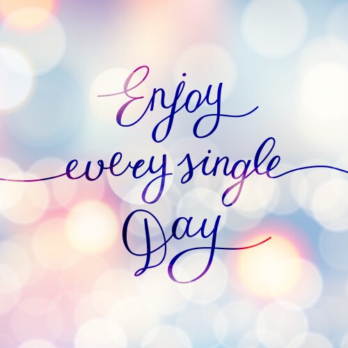 Enjoy every moment Royalty Free Vector Image - VectorStock