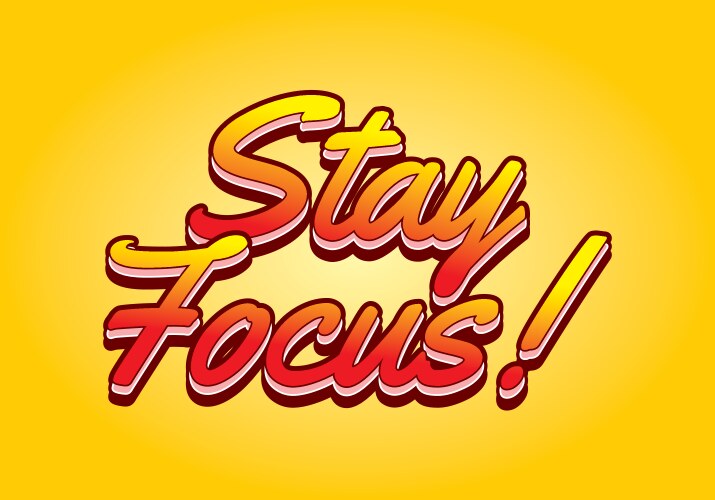 Stay focus text effect in 3d style with good Vector Image