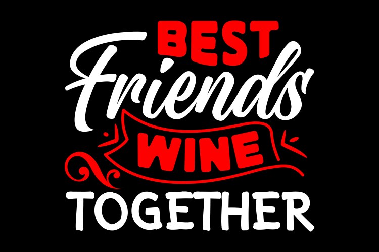 Best friend wine together Royalty Free Vector Image