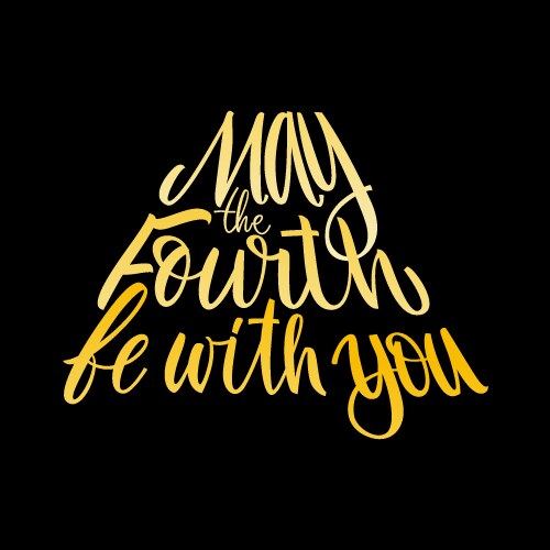 May the 4th be with you Royalty Free Vector Image