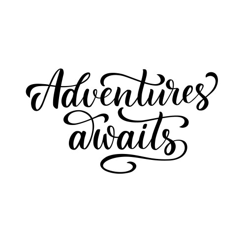 Adventures await lettering Royalty Free Vector Image