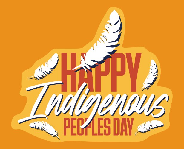 Happy indigenous peoples day with feather Vector Image
