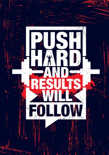 Keep pushing inspiring workout and fitness gym Vector Image
