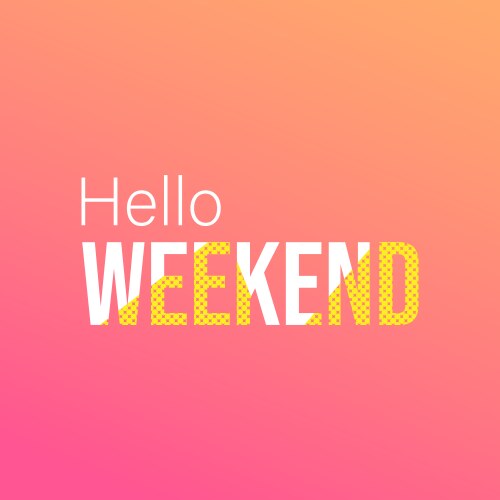 Hello Weekend Vector Images (over 1,800)