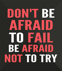 Dont be afraid to fail not try Royalty Free Vector Image