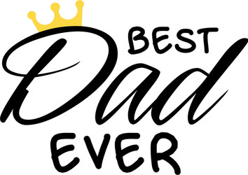 Best dad black and white Royalty Free Vector Image