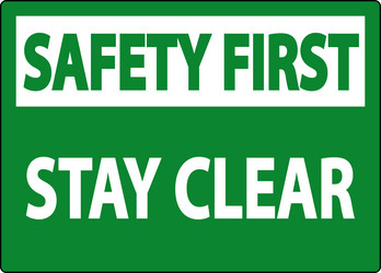 Safety first sign stay clear on white background Vector Image