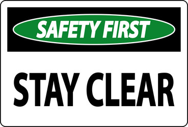 Safety first sign stay clear on white background Vector Image