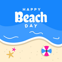 Happy beach day design for celebrate moment Vector Image