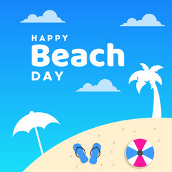 Happy beach day design for celebrate moment Vector Image